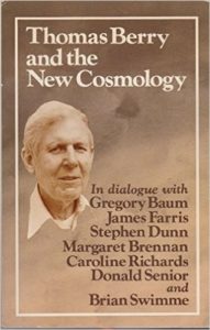 Thomas Berry and the New Cosmology - Thomas Berry